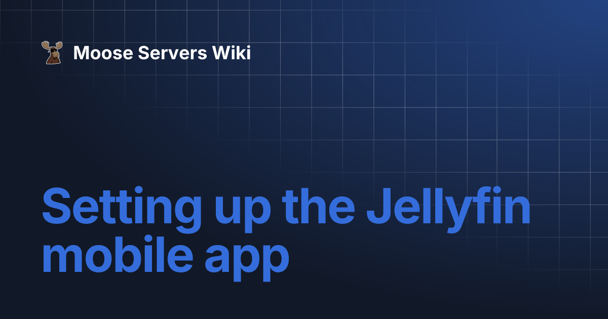 Setting up the Jellyfin mobile app | Moose Servers Wiki